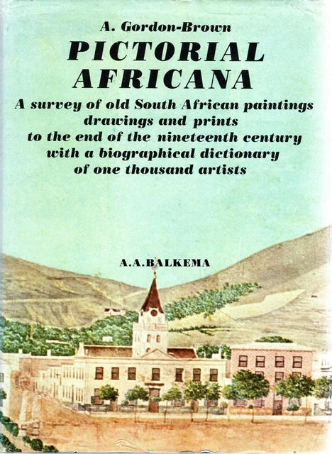 GORDON-BROWN, ALFRED PICTORIAL AFRICANA: A SURVEY OF OLD SOUTH AFRICAN ...