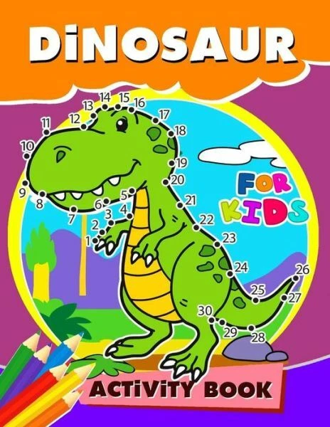 DINOSAUR ACTIVITY BOOK For Kids: Activity Book For Boy, Girls, Kids ...
