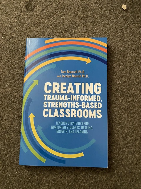 CREATING TRAUMA-INFORMED, STRENGTHS-BASED Classrooms: Teacher ...