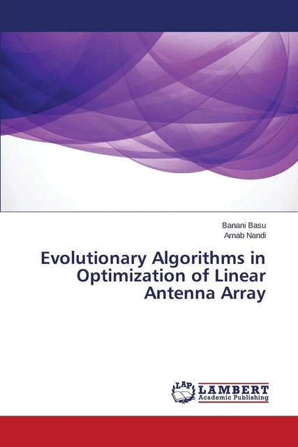 EVOLUTIONARY ALGORITHMS IN Optimization of Linear Antenna Array by Basu Banani ( EUR 56,94 ...