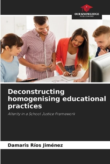 DECONSTRUCTING HOMOGENISING EDUCATIONAL practices by Damaris R?os Jim?nez Paperb EUR 60,73 ...