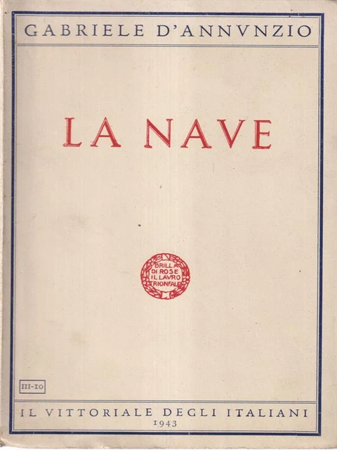 LA NAVE PRIMA Edizione D'annunzio Gabriele Il Vittoriale Degli Italiani ...
