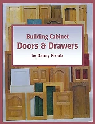 BUILDING CABINET DOORS and Drawers: How to Design, Construct, and ...