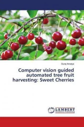 COMPUTER VISION GUIDED automated tree fruit harvesting: Sweet Cherries ...