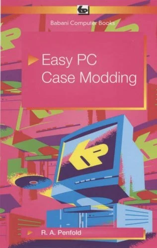 EASY PC CASE Modding By J.W. Penfold £4.63 - PicClick UK