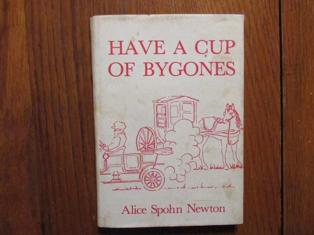 ALICE SPOHN NEWTON(DIED-07)SIGNED Book(HAVE A CUP OF BYGONES-1982 1st ...