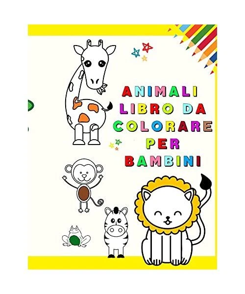 ANIMALI LIBRO DA Colorare per Bambini: Il mio primo libro da colorare ...