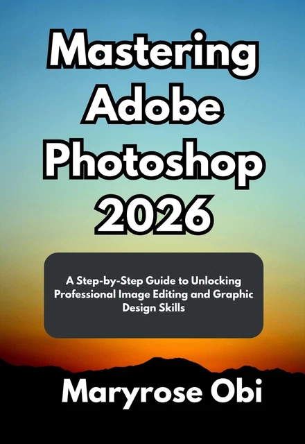 OBI MARYROSE MASTERING Adobe Photoshop 2026 (US IMPORT) BOOK NEU EUR 25 ...