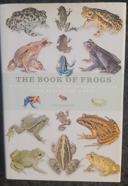 THE BOOK OF Frogs A Life-Size Guide To Six Hundred Species From Around ...