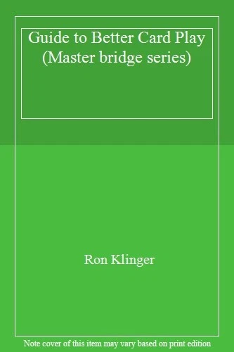 GUIDE TO BETTER Card Play (Master bridge series) By Ron Klinger ...