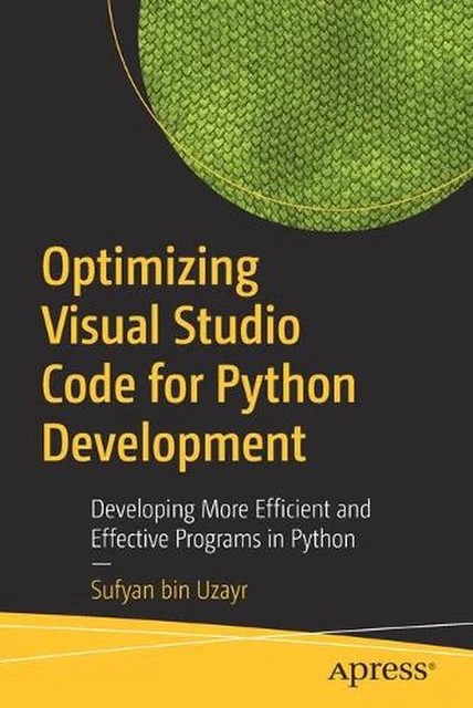 OPTIMIZING VISUAL STUDIO Code for Python Development: Developing More ...