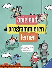 SPIELEND PROGRAMMIEREN LERNEN: mit Scratch, Logo, Python... | Buch ...
