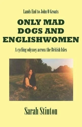 SARAH STINTON LANDS End to John O Groats - Only Mad Dogs and English ...