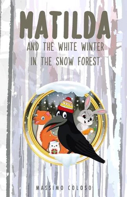 MATILDA AND THE white winter in the Snow Forest by Massimo Coloso ...
