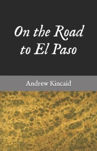 ANDREW KINCAID ON the Road to El Paso (Paperback) $30.16 - PicClick AU