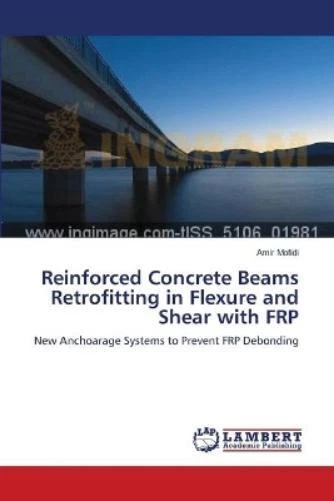 AMIR MOFIDI REINFORCED Concrete Beams Retrofitting in Flexure and Shear ...