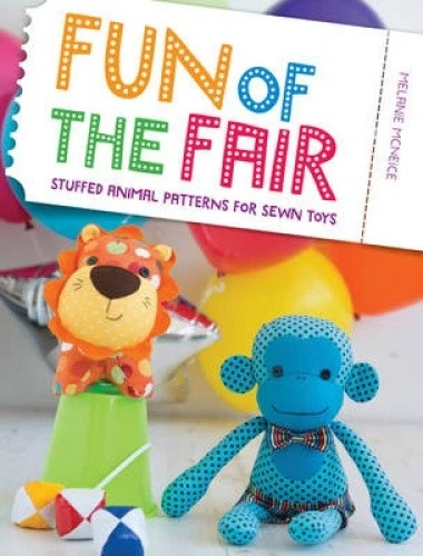 FUN OF THE Fair: Stuffed Animal Patterns for Sewn Toys by McNeice ...