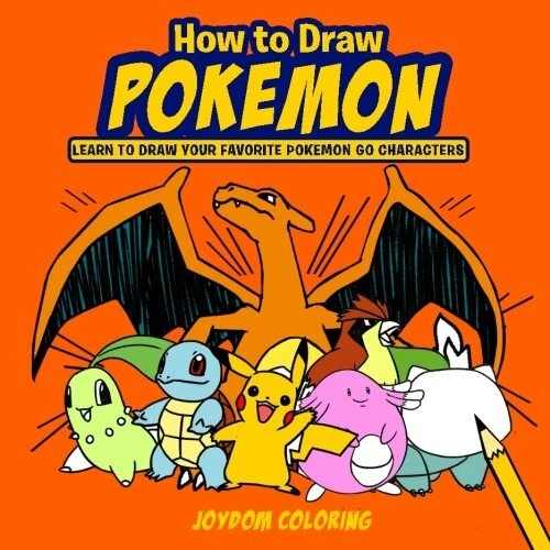 HOW TO DRAW Pokemon: Learn to Draw Your Favourite Pokemon Go Characters ...