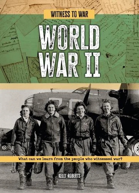 WORLD WAR II: What Can We Learn from the People Who Witnessed War? by ...