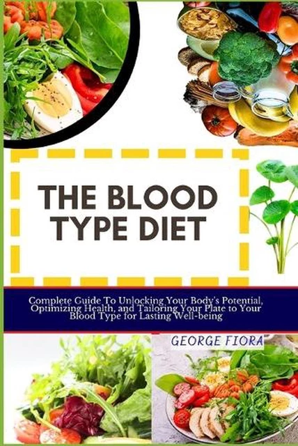 THE BLOOD TYPE Diet: Complete Guide To Unlocking Your Body's Potential ... THE BLOOD TYPE Diet: Complete Guide To Unlocking Your Body's Potential ...