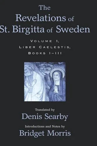 BRIDGET MORRIS THE Revelations of St. Birgitta of Sweden: Volume I ...