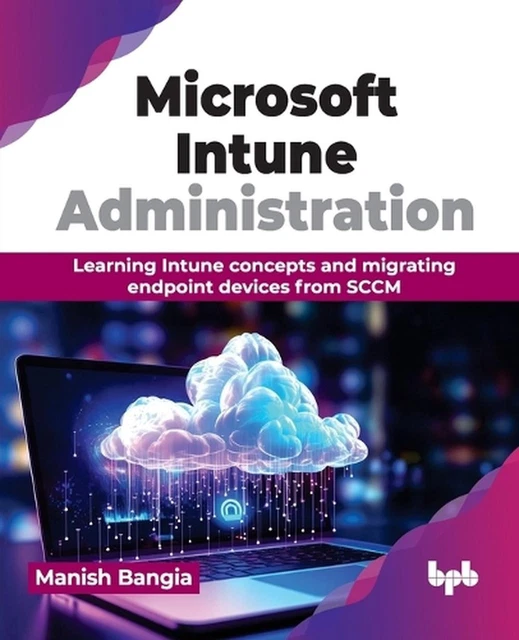MICROSOFT INTUNE ADMINISTRATION: Learning Intune concepts and migrating ...