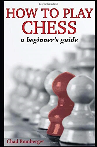 HOW TO PLAY Chess: A Beginner's Guide to Learning the... - Bomberger ...