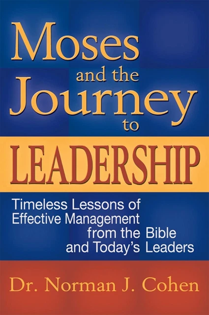 MOSES AND THE Journey to Leadership: Timeless Lessons of Effective ...