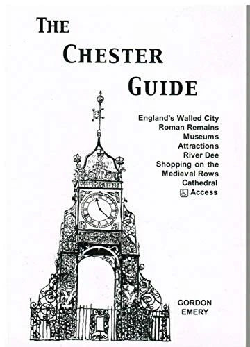 THE CHESTER GUIDE: England's Walled City, Roman Remains,... - Emery ...