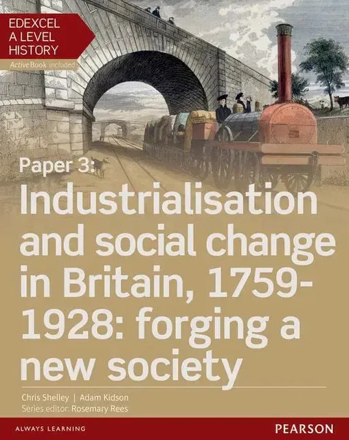 EDEXCEL A LEVEL History, Paper 3: Industrialisation and social change ...