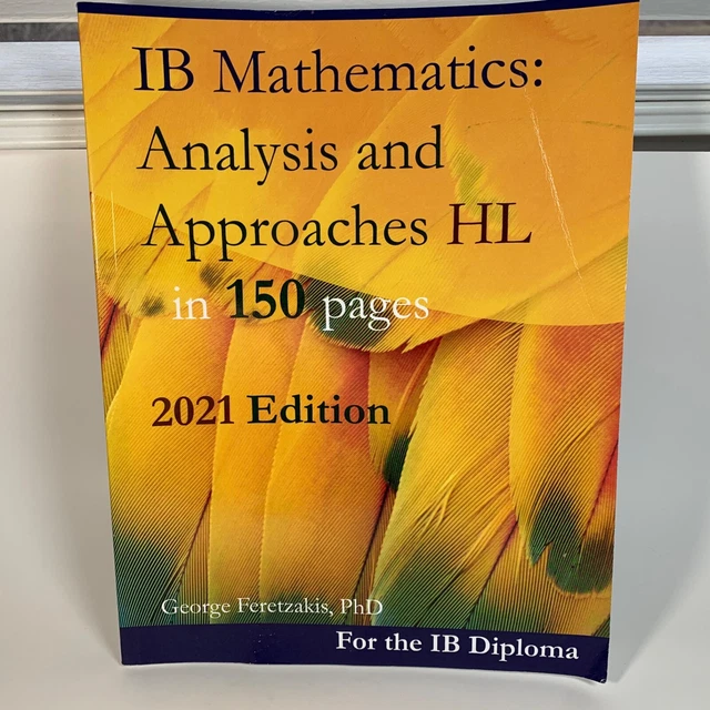 IB MATHEMATICS: ANALYSIS and Approaches HL in 150 pages: 2021 Edition ...