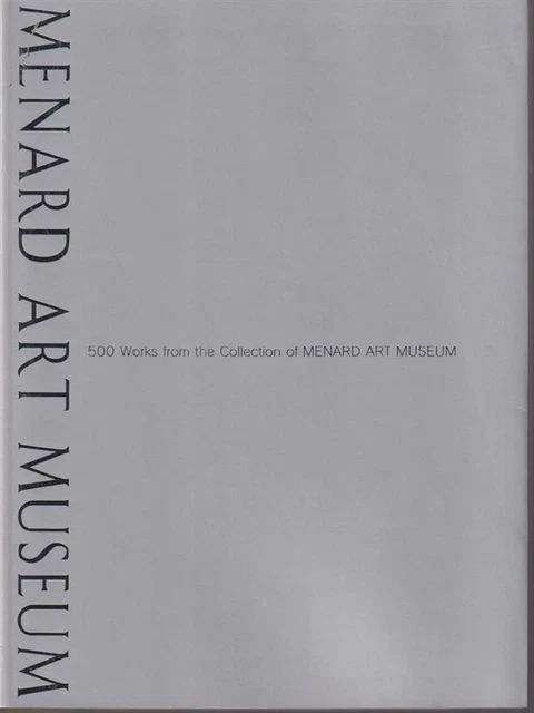 500 WORKS FROM The Collection Of Menard Art Museum Aa.vv. The Menard ...