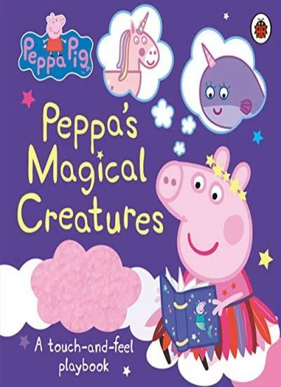 PEPPA PIG: PEPPA’S Magical Creatures: A touch-and-feel playbook-Peppa ...