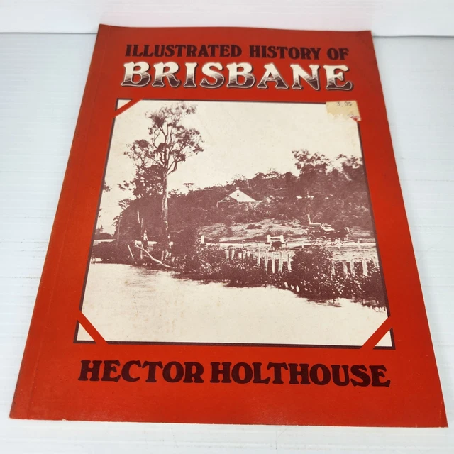 ILLUSTRATED HISTORY OF Brisbane by Hector Holthouse Se Qld Brisbane ...
