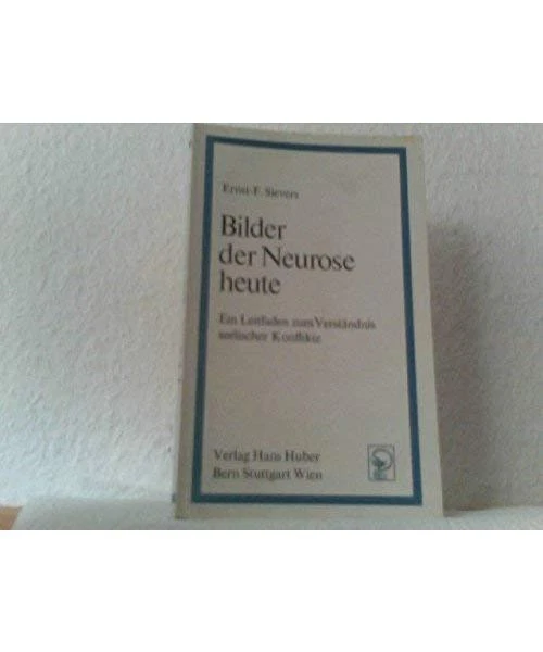 BILDER DER NEUROSE heute. Ein Leitfaden zum Verständnis seelischer ...