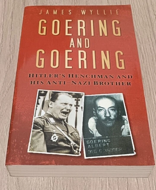 GOERING AND GOERING: Hitler's Henchman and His Anti-nazi Brother by J ...