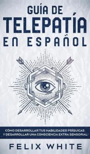 GUÍA DE TELEPATÍA en Español: Cómo Desarrollar tus Habilidades ...