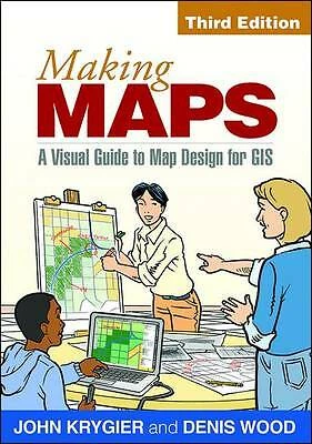 MAKING MAPS: A Visual Guide to Map Design for GIS by Denis Wood, John ...