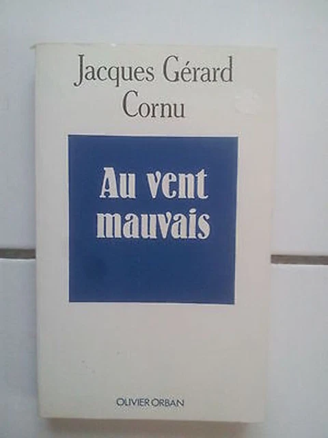 JACQUES GÉRARD CORNU Au vent mauvais ( éditions Olivier Orban 1983 ...