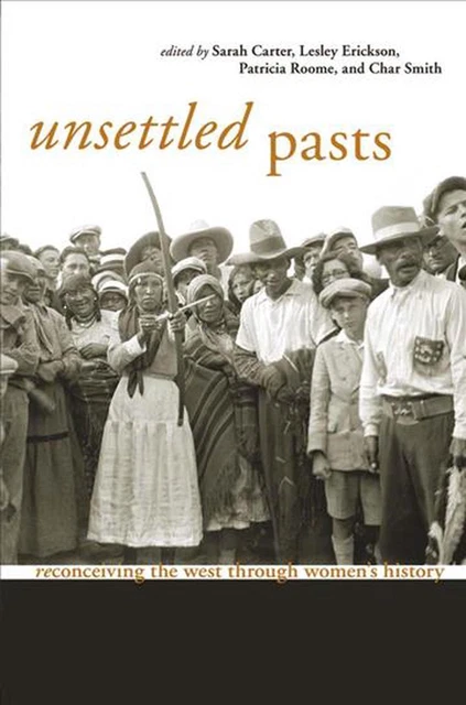 UNSETTLED PASTS: RECONCEIVING the West through Women's History by Sarah ...