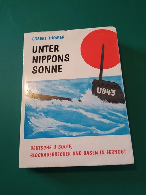 UNTER NIPPONS SONNE U 843 U-Boot Blockadebrecher Fernost Marine WK II ...