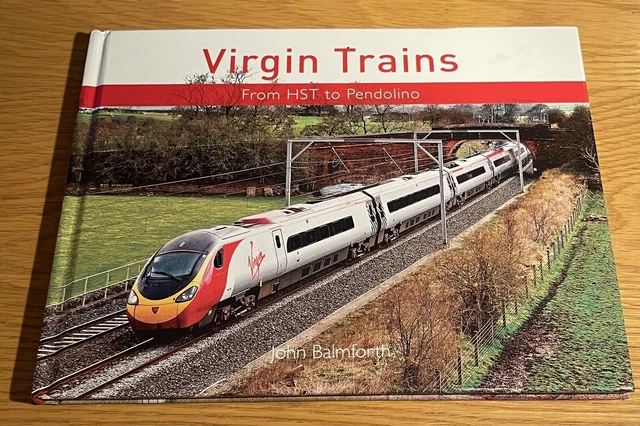 VIRGIN TRAINS: FROM HST to Pendolino by John Balmforth Book £15.00 ...