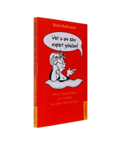 WAT IS UNS alles erspart geblieben!: Neue Geschichten von Lisbeth aus ...