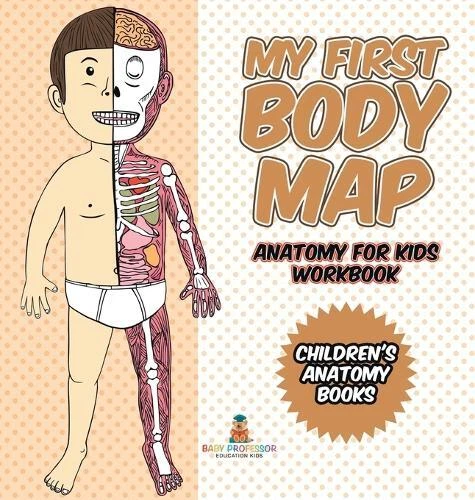 BABY PROFESSOR MY First Body Map - Anatomy for Kids Workbook Children's ...