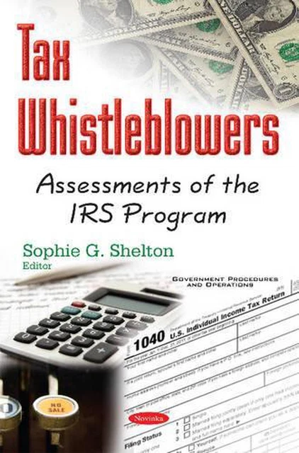 TAX WHISTLEBLOWERS: ASSESSMENTS of the IRS Program by Sophie G. Shelton (English EUR 147,98 ...
