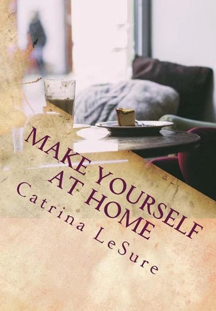 MAKE YOURSELF AT Home: A Weekend Retreat for the Soul by Catrina E ...