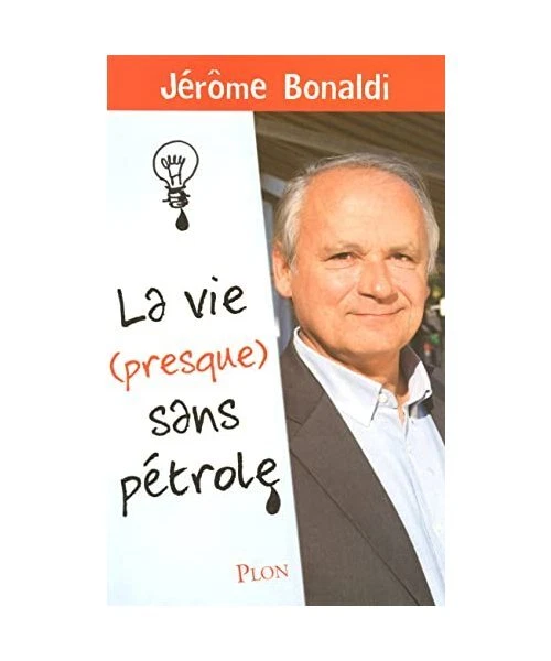 LA VIE (PRESQUE) sans pétrole, Bonaldi, Jérôme EUR 8,99 - PicClick FR