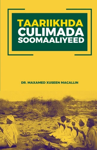 TAARIIKHDA CULIMADA SOOMAALIYEED [Somali] by Macallin, Maxamed Xuseen ...