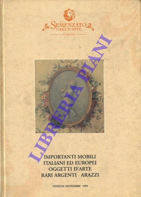 IMPORTANTI MOBILI ITALIANI ed europei. Oggetti d'arte. Rari argenti ...