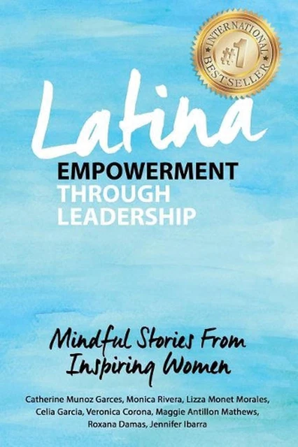 LATINA EMPOWERMENT THROUGH Leadership: Mindful Stories From Inspiring Women by M EUR 39,36 ...